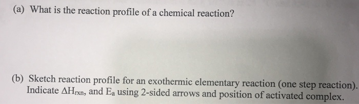 Solved (a) What is the reaction profile of a chemical | Chegg.com
