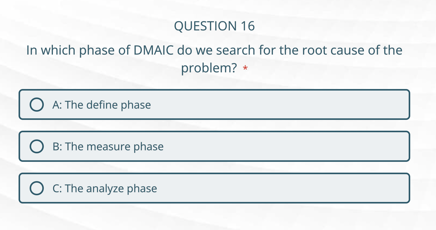 Solved QUESTION 16In which phase of DMAIC do we search for | Chegg.com