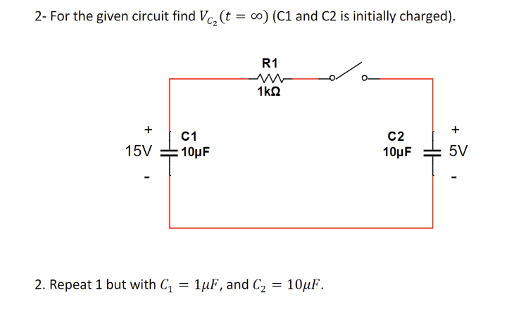 2- For the given circuit find VC2(t=∞) (C1 and C2 is | Chegg.com