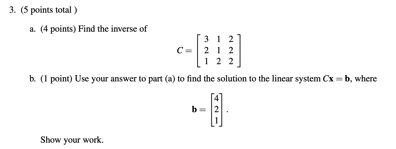 Solved a. (4 points) Find the inverse of C=⎣⎡321112222⎦⎤ b. | Chegg.com