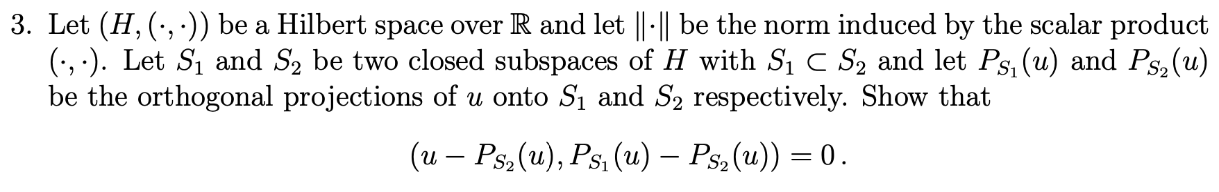 Solved 3. Let (H, (:, :)) be a Hilbert space over R and let | Chegg.com