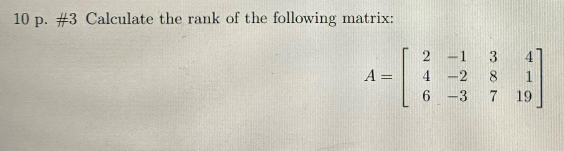 Solved 10 p. #3 Calculate the rank of the following matrix: | Chegg.com