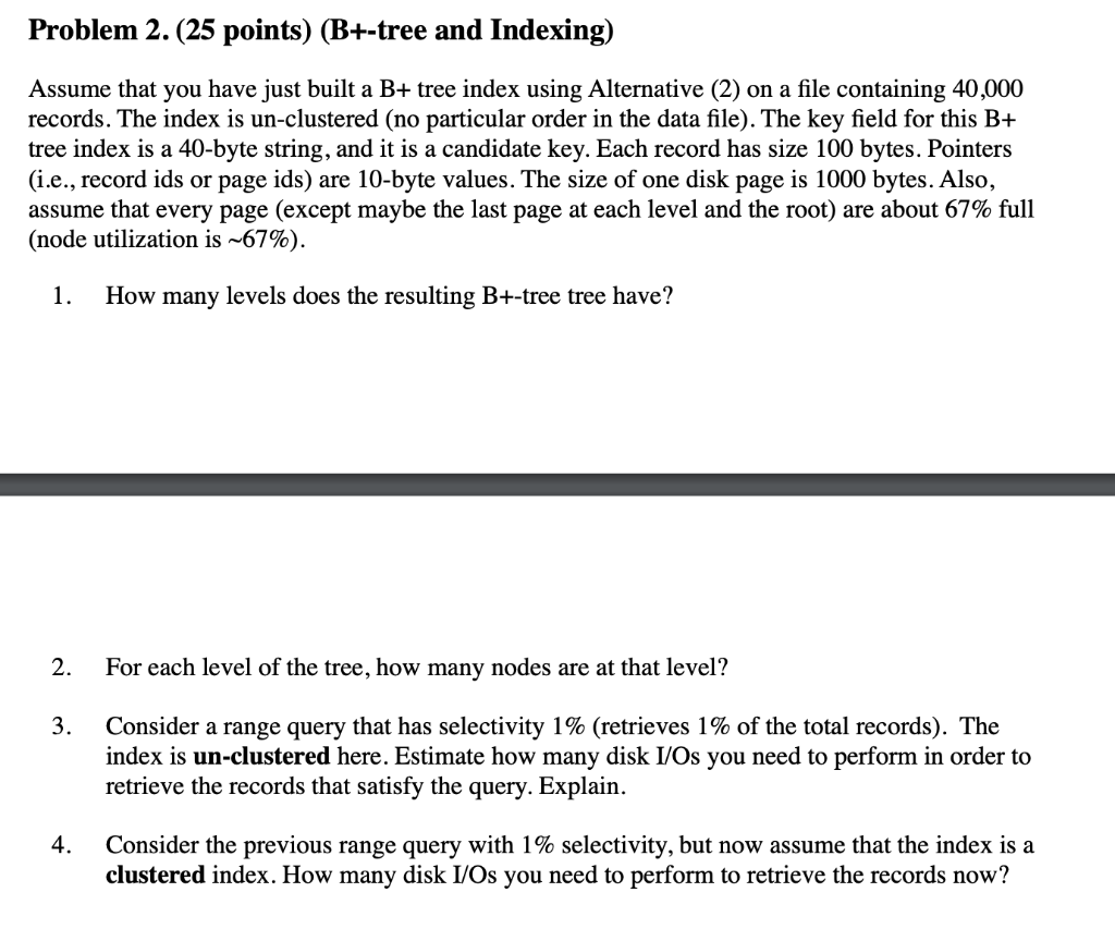 Solved Problem 2. (25 points) (B+-tree and Indexing) Assume | Chegg.com