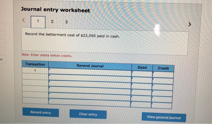Solved Journal entry worksheet Record the betterment cost of | Chegg.com
