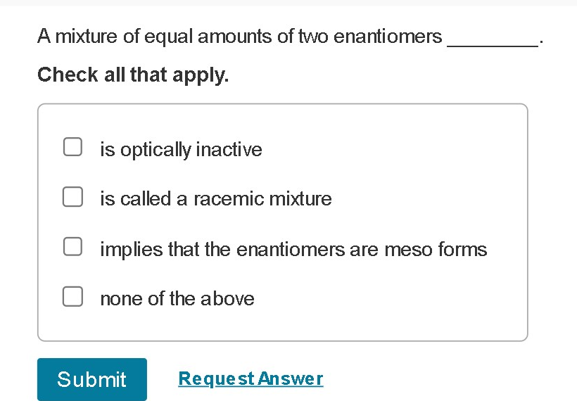 Solved A mixture of equal amounts of two enantiomers Check | Chegg.com