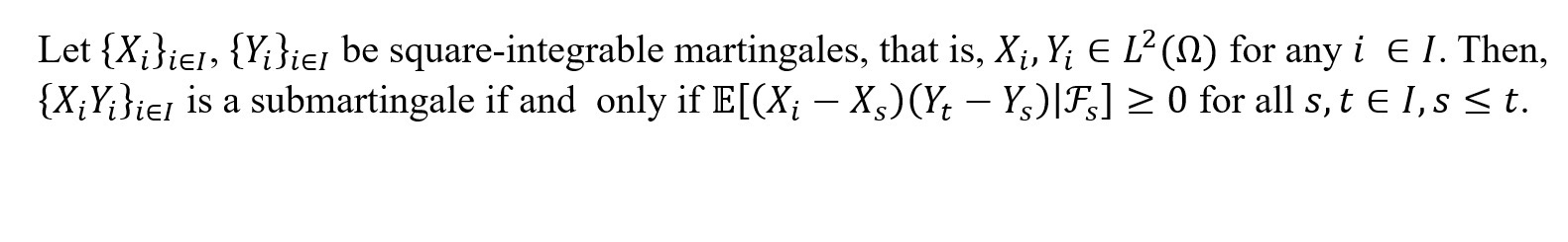 Solved Let {Xi}i∈I,{Yi}i∈I be square-integrable martingales, | Chegg.com