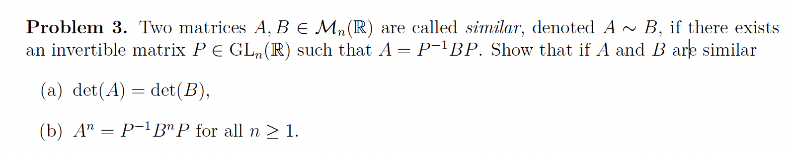 Solved Problem 3. Two matrices A,B∈Mn(R) are called similar, | Chegg.com