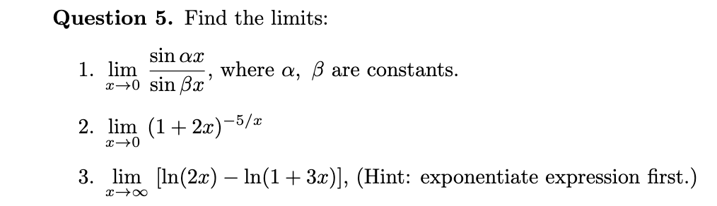 Solved Question 5. ﻿Find the limits:limx→0sinαxsinβx, ﻿where | Chegg.com