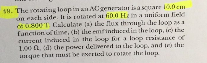 Solved 49. The rotating loop in an AC generator is a square | Chegg.com
