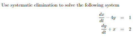 Solved Use systematic elimination to solve the following | Chegg.com