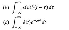 Solved (b)(b) ∫−∞∞x(τ)δ(t−τ)dτ (c) ∫−∞∞δ(t)e−jωtdt | Chegg.com