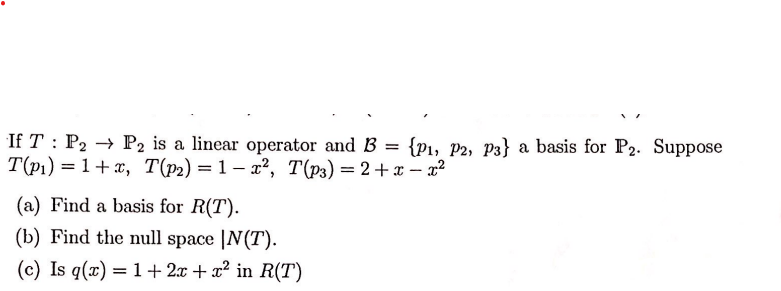 Solved If T:P2→P2 ﻿is a linear operator and B={p1,p2,p3} ﻿a | Chegg.com