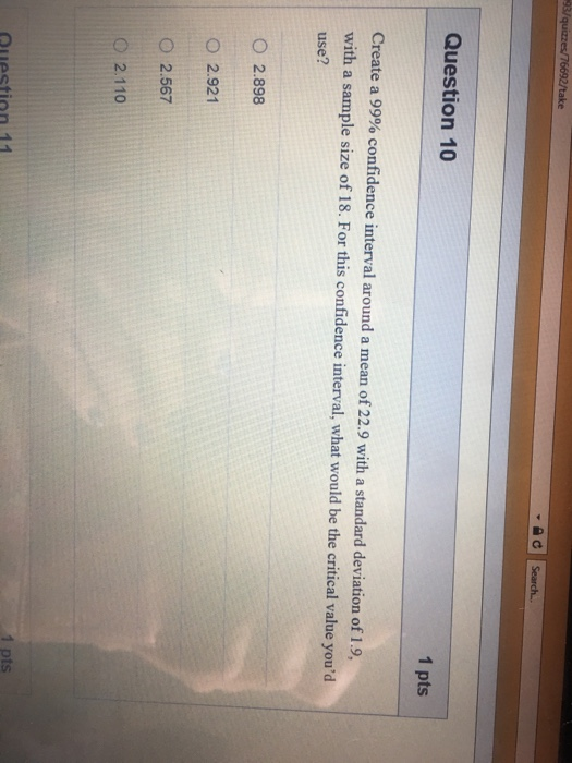 Solved Question 10 1 pts Create a 99% confidence interval | Chegg.com