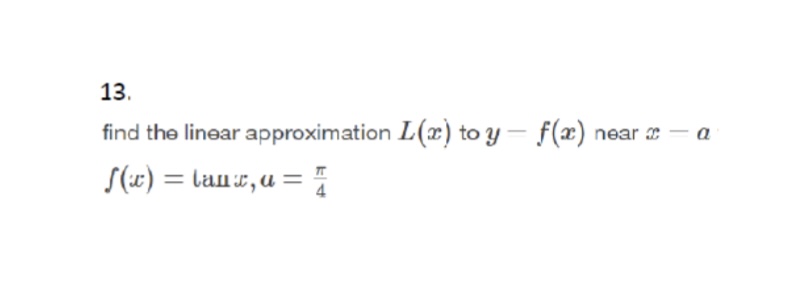 Solved 13. find the linear approximation L(x) to y−f(x) near | Chegg.com