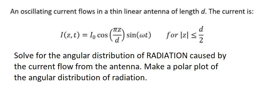 Solved An oscillating current flows in a thin linear antenna | Chegg.com