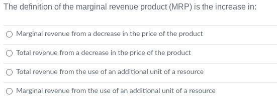 Solved The definition of the marginal revenue product (MRP) | Chegg.com