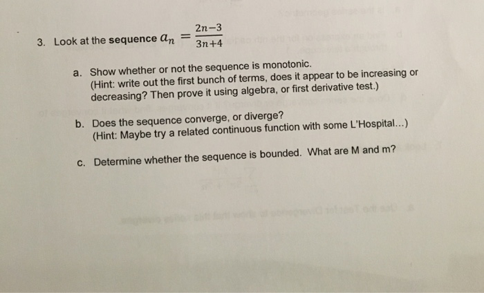 Solved Look at the sequence a_n = 2n - 3/3n + 4 a. Show | Chegg.com