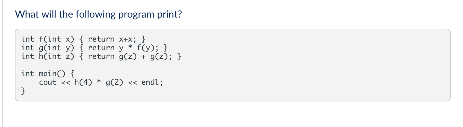 Solved What will the following program print? int f(int x) { | Chegg.com