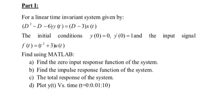 Solved Part I For a linear time invariant system given by: | Chegg.com