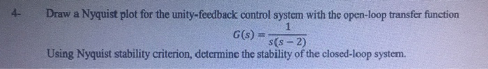 Solved 4 Draw a Nyquist plot for the unity-feedback control | Chegg.com