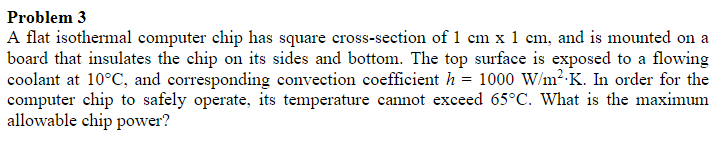 Solved Problem 3A flat isothermal computer chip has square | Chegg.com