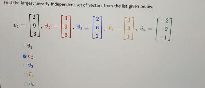 Solved Find the largest linearly independent set of vectors | Chegg.com
