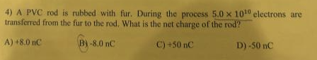 Solved 4) A PVC rod is rubbed with fur. During the process | Chegg.com