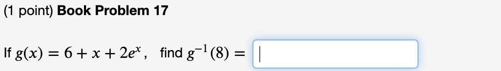 Solved (1 point) Book Problem 17 If g(x)=6+x+2ex, find | Chegg.com