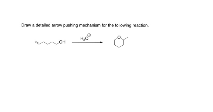 Solved Draw a detailed arrow pushing mechanism for the | Chegg.com