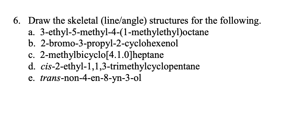 Solved 6. Draw the skeletal (line/angle) structures for the | Chegg.com