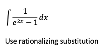 Solved 1 ezx – 7 dx Use rationalizing substitution | Chegg.com