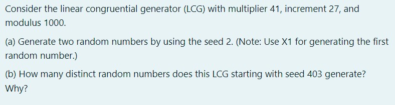 Solved Consider the linear congruential generator (LCG) with | Chegg.com