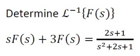 Solved Determine L-1{F(S)} 2s+1 sF(s) + 3F(s) = S2+2s+1 | Chegg.com
