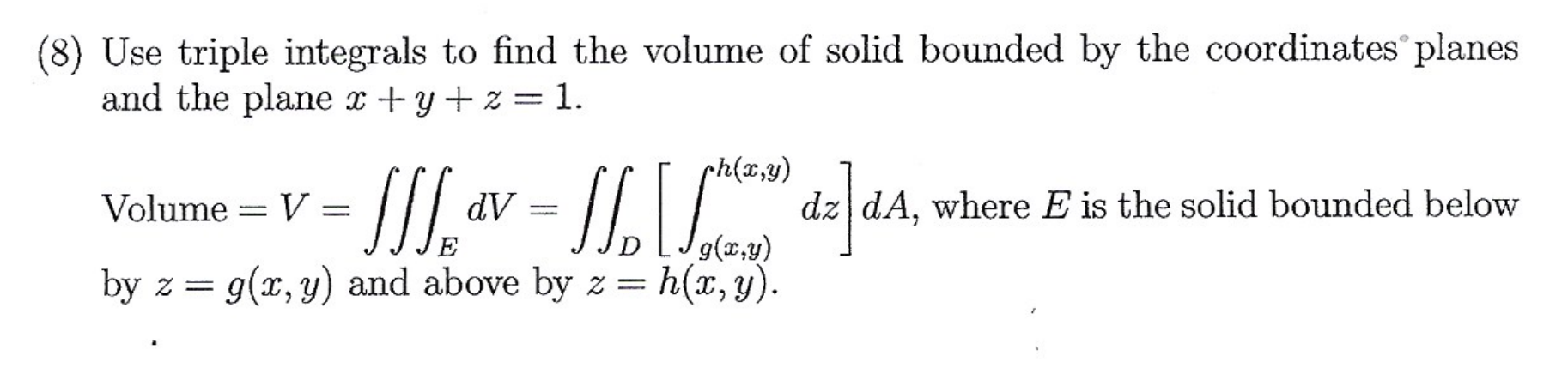 Solved (8) Use triple integrals to find the volume of solid | Chegg.com