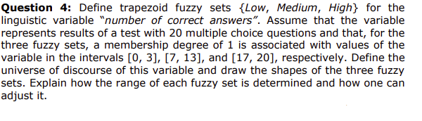 Solved Question 4: Define trapezoid fuzzy sets { Low, | Chegg.com