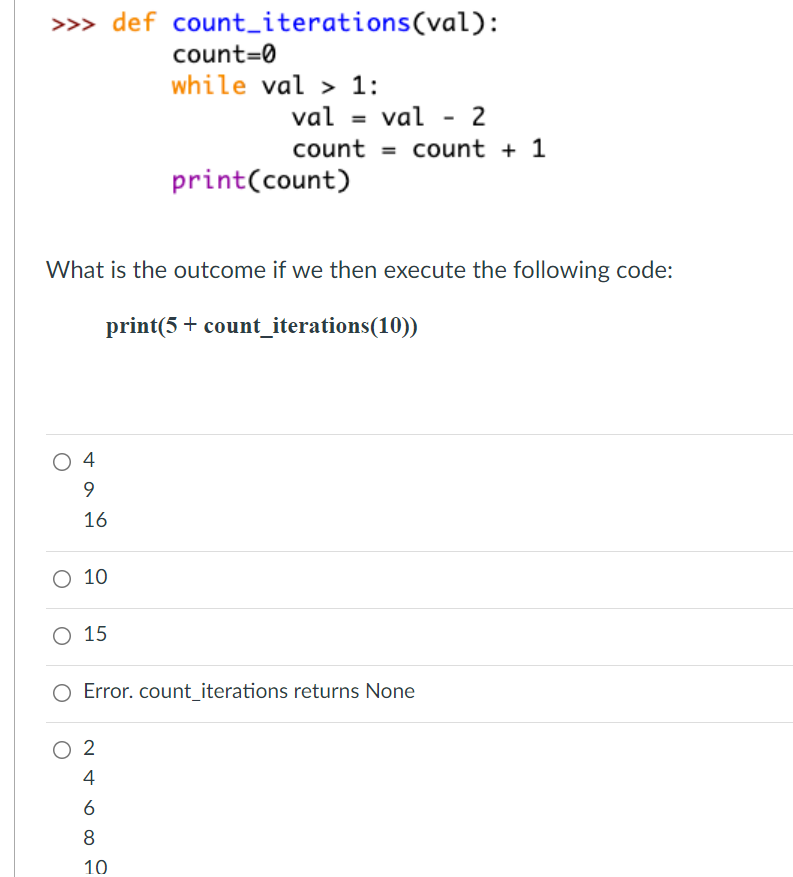 Solved >>> def count_iterations(val): count=0 while val > 1 | Chegg.com