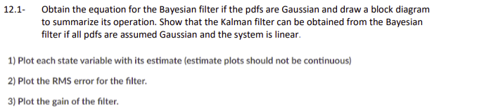 12.1- Obtain the equation for the Bayesian filter if | Chegg.com