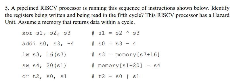 Solved 5. A pipelined RISCV processor is running this | Chegg.com