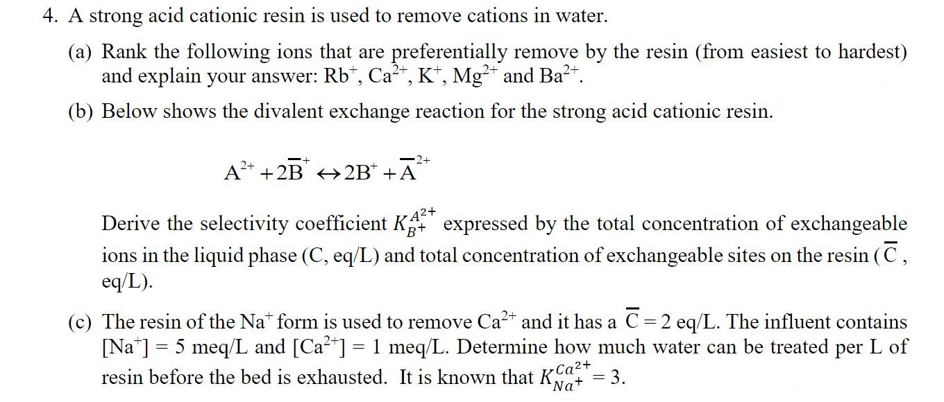 Solved 4. A strong acid cationic resin is used to remove | Chegg.com