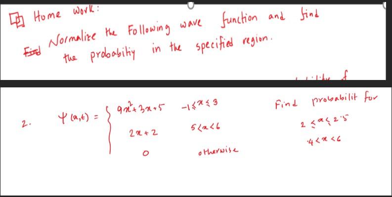 Solved 2 Home work: Normalize the following wave function | Chegg.com