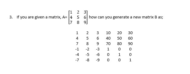 Solved 3. If you are given a matrix, A=⎣⎡147258369⎦⎤ how can | Chegg.com