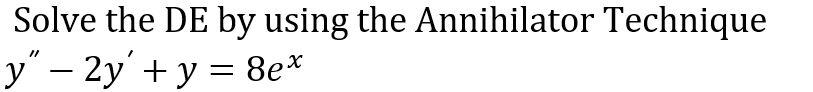 Solved Solve the DE by using the Annihilator Technique y" - | Chegg.com