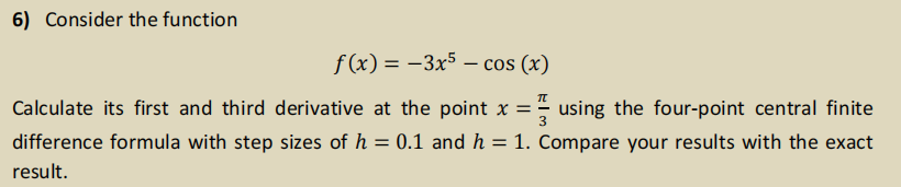 Solved Consider the functionf(x)=-3x5-cos(x)Calculate its | Chegg.com