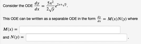 Solved Consider the ODE dxdy=2y5x2e2x+y. This ODE can be | Chegg.com