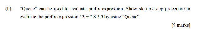 Solved (b) “Queue” can be used to evaluate prefix | Chegg.com