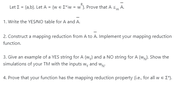 Solved Let Σ = {a,b}. Let A = {w = [*w = w}. Prove that A ≤ | Chegg.com