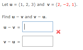 Solved Let u=(1,2,3) and v=(2,−2,1) Find u−v and v−u | Chegg.com