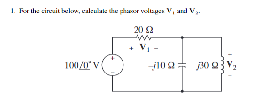 Solved 1. For the circuit below, calculate the phasor | Chegg.com