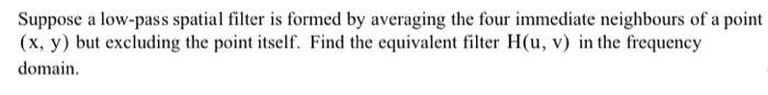 Solved Suppose a low-pass spatial filter is formed by | Chegg.com