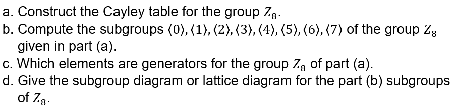 Solved a. ﻿Construct the Cayley table for the group Z8.b. | Chegg.com